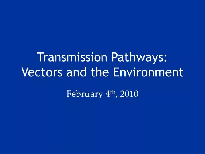PPT - Transmission Pathways: Vectors and the Environment PowerPoint ...