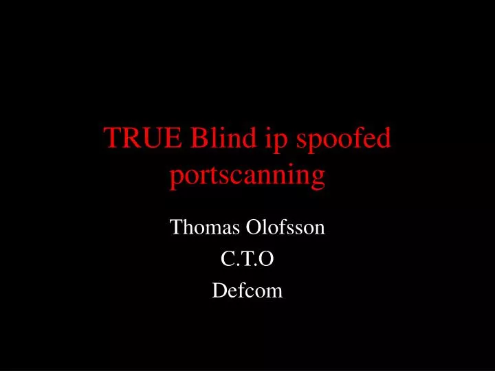 PPT - TRUE Blind ip spoofed portscanning PowerPoint Presentation, free ...