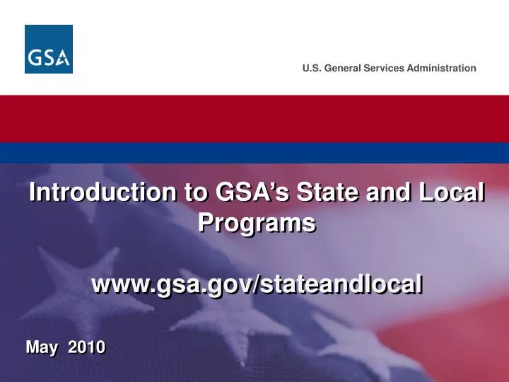PPT - Introduction to GSA’s State and Local Programs www.gsa.gov ...