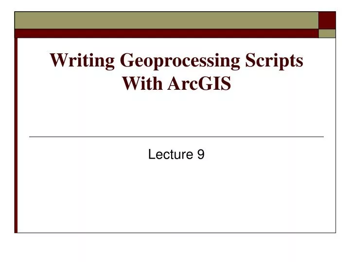 Ppt Writing Geoprocessing Scripts With Arcgis Powerpoint Presentation Id514153