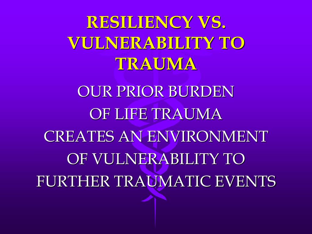 PPT - THE TRAUMA SPECTRUM AND ITS CLINICAL IMPLICATIONS ROBERT SCAER, M ...