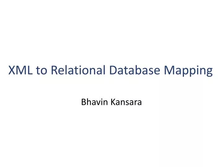 Ppt Xml To Relational Database Mapping Powerpoint Presentation Free Download Id 515844
