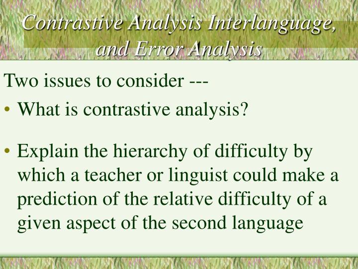 PPT - Contrastive Analysis Interlanguage, and Error Analysis PowerPoint Presentation - ID:516700