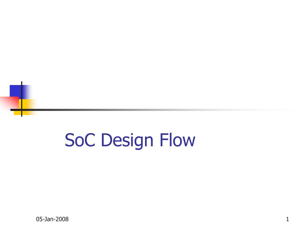 PPT - SoC Design Flow PowerPoint Presentation, free download - ID:520410 PPT - SoC Design Flow PowerPoint Presentation, free download - ID:520410
