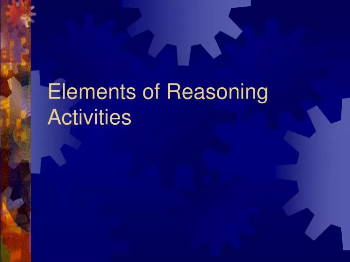 PPT - Elements of Reasoning Activities PowerPoint Presentation, free ...