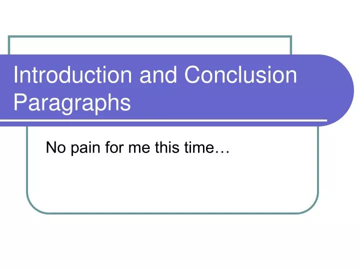 PPT - Introduction and Conclusion Paragraphs PowerPoint Presentation ...