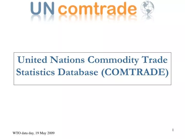 PPT - United Nations Commodity Trade Statistics Database (COMTRADE ...
