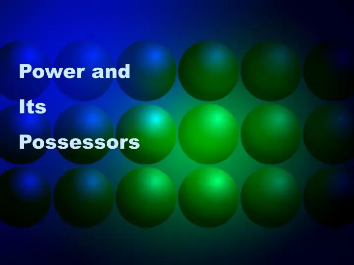 PPT - Power and Its Possessors PowerPoint Presentation, free download ...