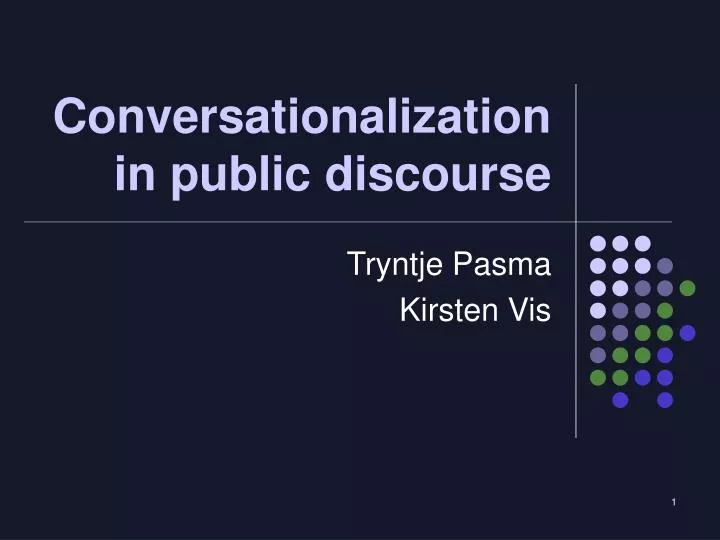 PPT - Conversationalization in public discourse PowerPoint Presentation - ID:526199