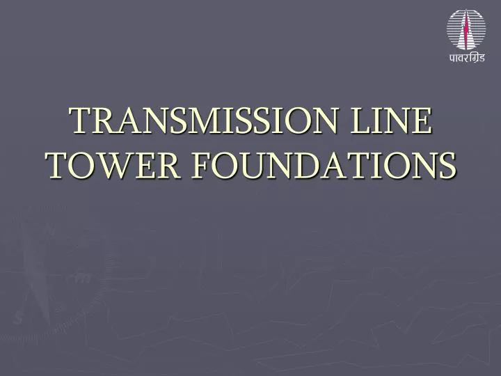 PPT - TRANSMISSION LINE TOWER FOUNDATIONS PowerPoint Presentation, free ...