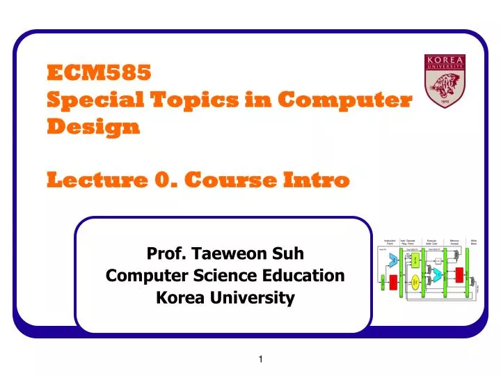 PPT - ECM585 Special Topics in Computer Design Lecture 0. Course Intro ...