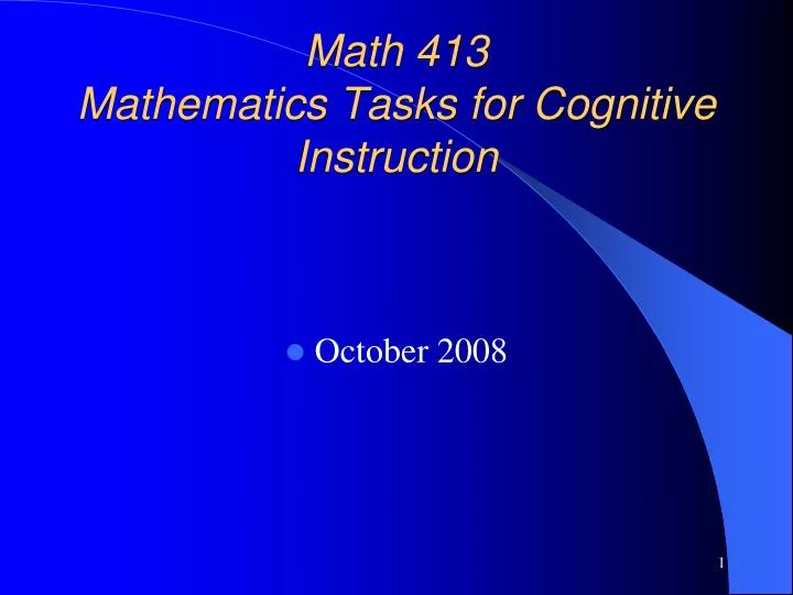 PPT - Math 413 Mathematics Tasks for Cognitive Instruction PowerPoint ...
