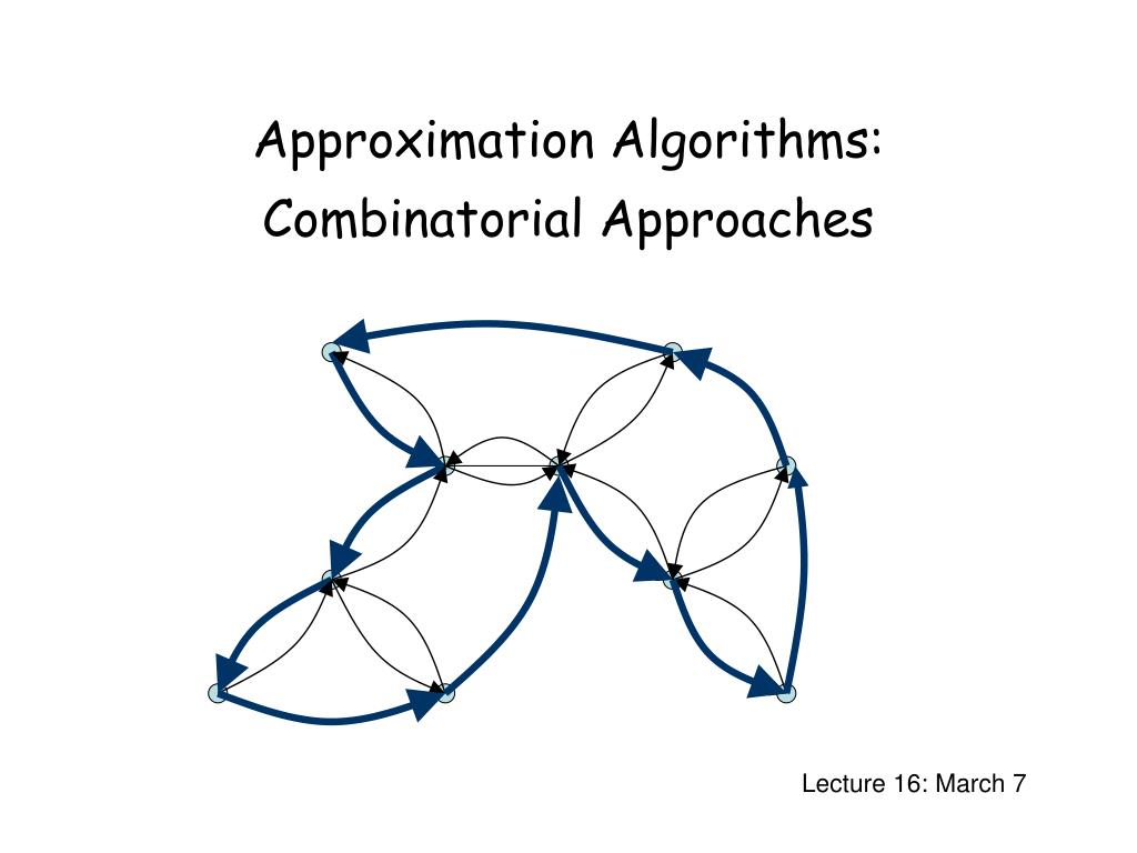 Ppt Approximation Algorithms Combinatorial Approaches Powerpoint Presentation Id541634