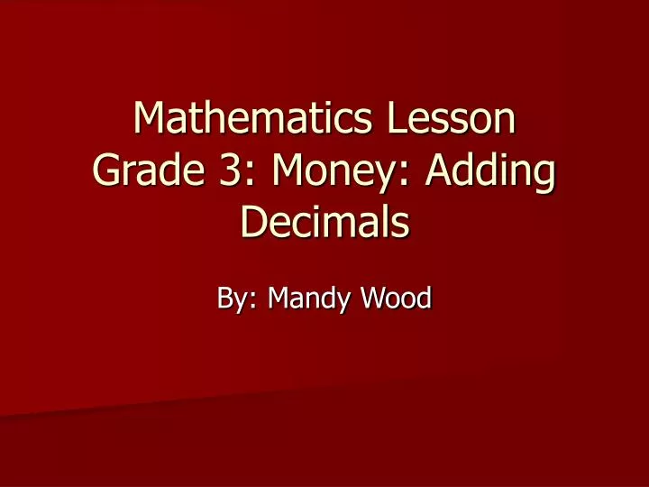PPT - Mathematics Lesson Grade 3: Money: Adding Decimals PowerPoint ...