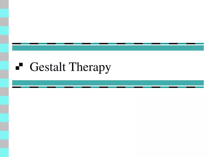 PPT - Gestalt Therapy PowerPoint Presentation - ID:544074