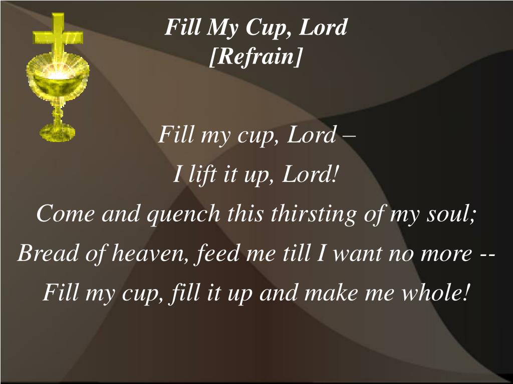 PPT - Fill My Cup, Lord [Green 398] PowerPoint Presentation, free ...