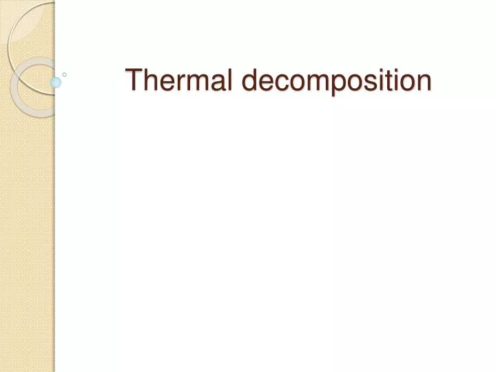 PPT - Thermal decomposition PowerPoint Presentation, free download - ID ...