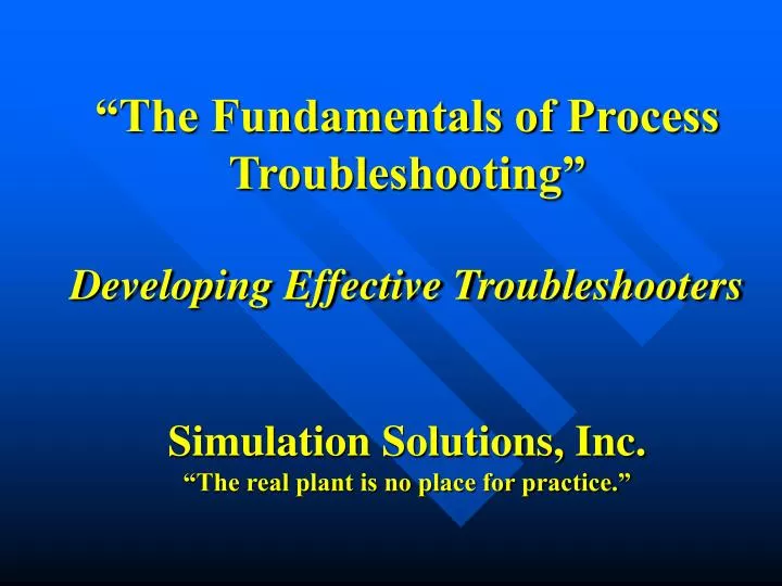 PPT - “The Fundamentals of Process Troubleshooting” Developing ...