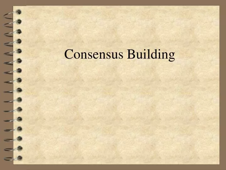 PPT - Consensus Building PowerPoint Presentation, free download - ID:544962