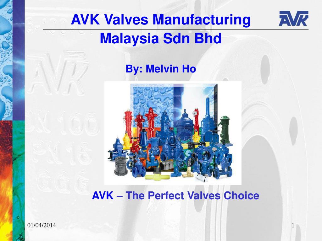 PPT - AVK Valves Manufacturing Malaysia Sdn Bhd By: Melvin Ho ...