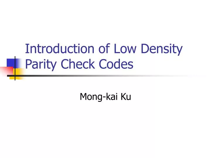 Ppt Introduction Of Low Density Parity Check Codes Powerpoint Presentation Id548899