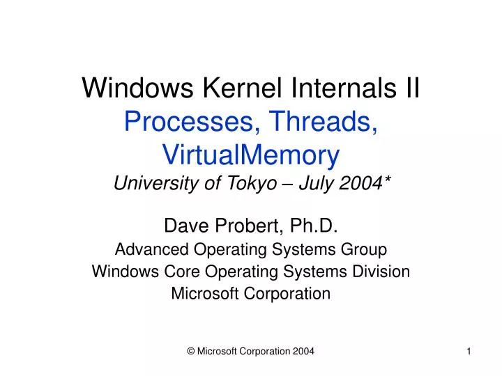 PPT - Windows Kernel Internals II Processes, Threads, VirtualMemory University of Tokyo – July ...