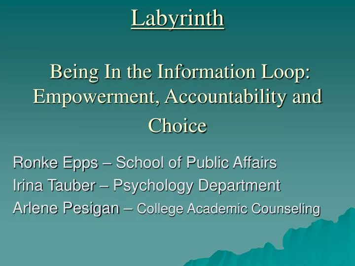 PPT - Labyrinth Being In the Information Loop: Empowerment, Accountability and Choice PowerPoint ...