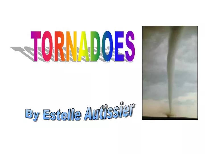 PPT - TORNADOES PowerPoint Presentation, free download - ID:551149
