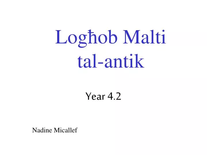 PPT - Log ħ ob Malti tal-antik PowerPoint Presentation, free download ...