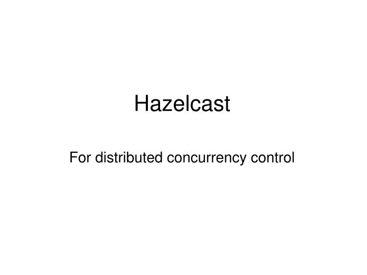 PPT - Hazelcast PowerPoint Presentation, free download - ID:552778