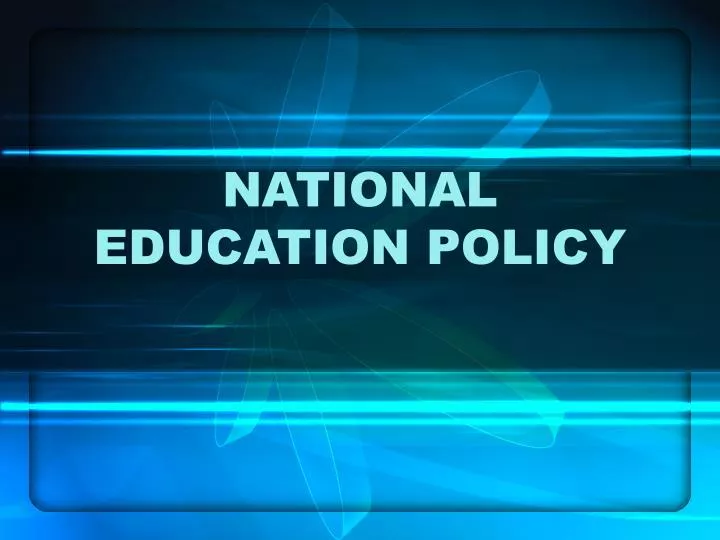 PPT - NATIONAL EDUCATION POLICY PowerPoint Presentation, free download ...