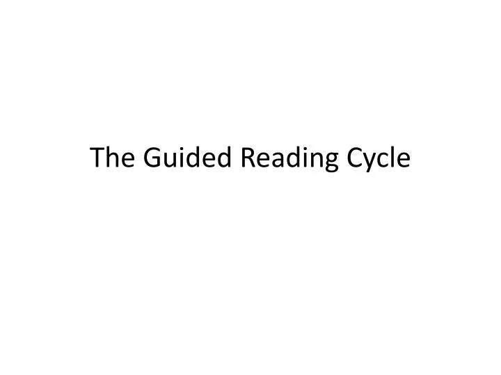 PPT - The Guided Reading Cycle PowerPoint Presentation, free download ...