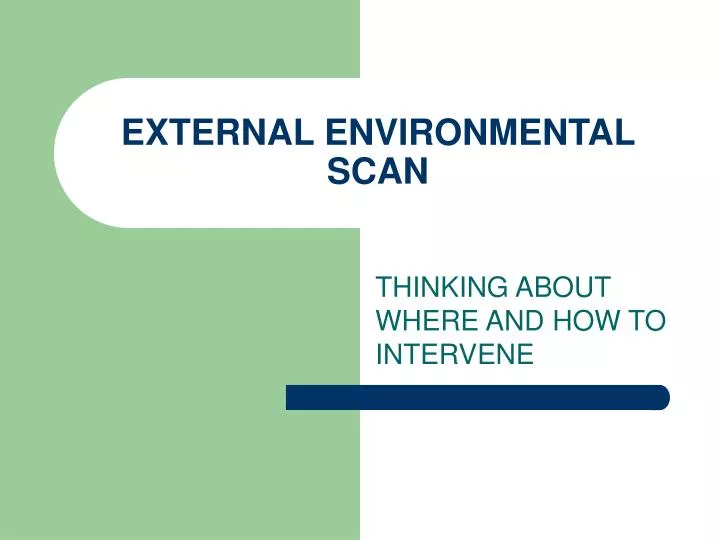 PPT - EXTERNAL ENVIRONMENTAL SCAN PowerPoint Presentation, free ...