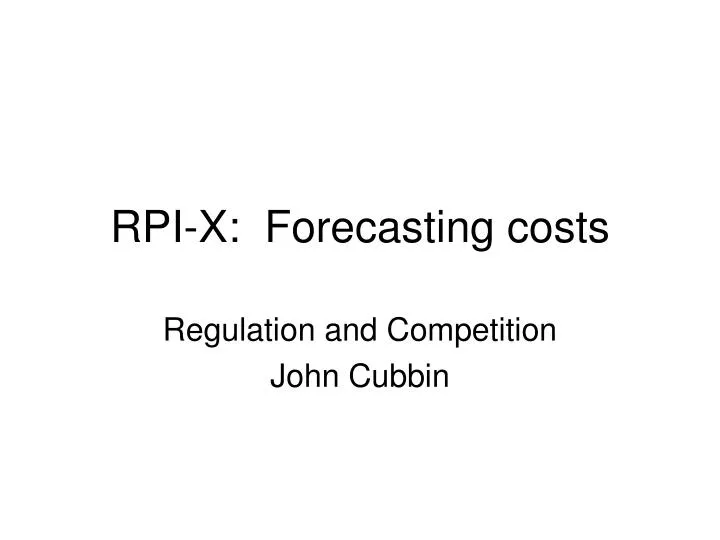 PPT - RPI-X: Forecasting costs PowerPoint Presentation, free download ...