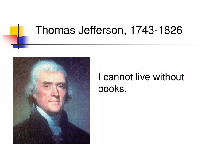 PPT - Thomas Jefferson, 1743-1826 PowerPoint Presentation, free ...
