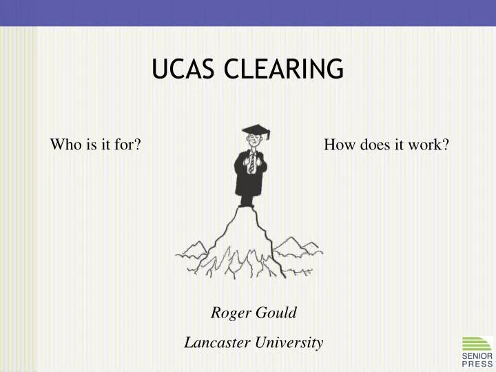 PPT - UCAS CLEARING PowerPoint Presentation, free download - ID:560939
