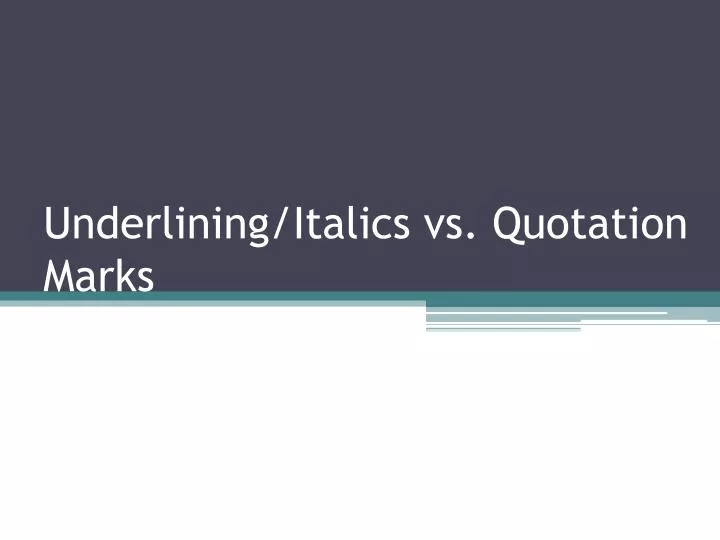 PPT - Underlining/Italics vs. Quotation Marks PowerPoint Presentation ...