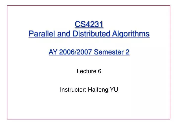 PPT - CS4231 Parallel and Distributed Algorithms AY 2006/2007 Semester 2 PowerPoint Presentation ...