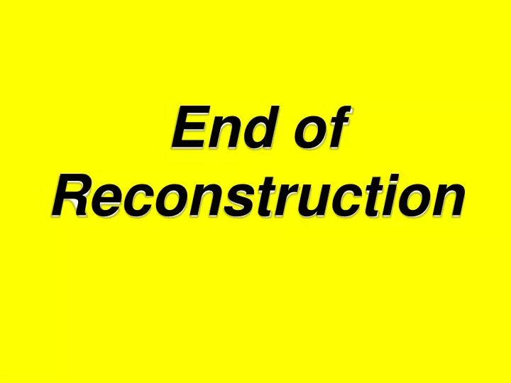 PPT - End of Reconstruction PowerPoint Presentation, free download - ID ...