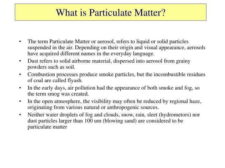 PPT - What is Particulate Matter and How does it Vary? PowerPoint ...