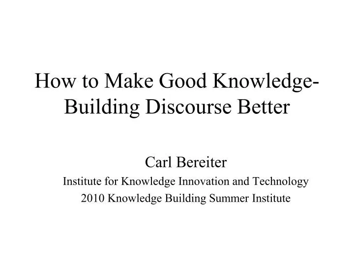 PPT - How to Make Good Knowledge-Building Discourse Better PowerPoint ...