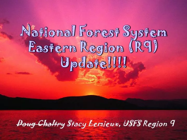 PPT - National Forest System Eastern Region (R9) Update!!!! PowerPoint ...