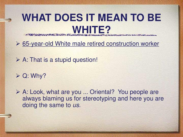 PPT - What Does It Mean to Be White? PowerPoint Presentation - ID:564450