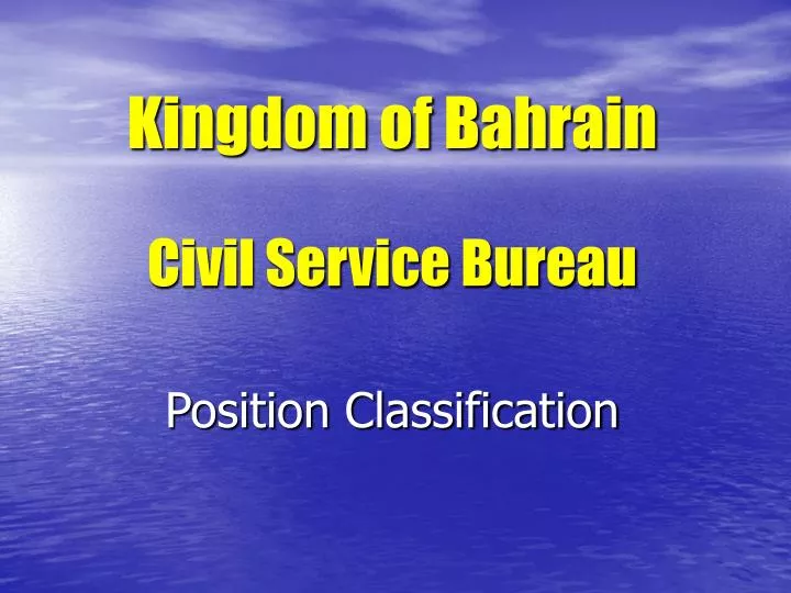 PPT - Kingdom of Bahrain Civil Service Bureau Position Classification ...