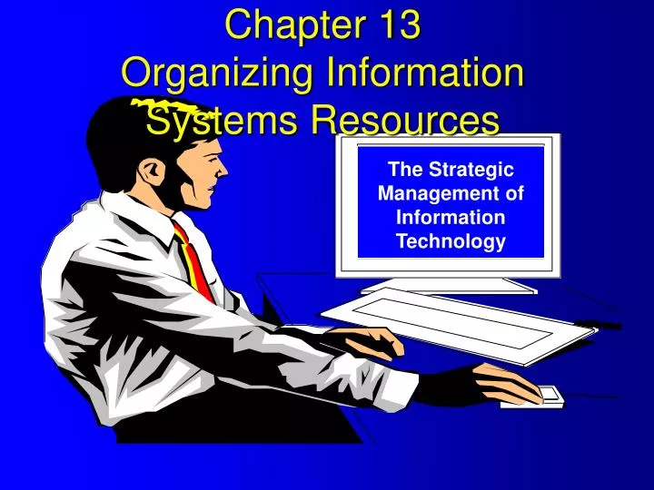 PPT - Chapter 13 Organizing Information Systems Resources PowerPoint ...