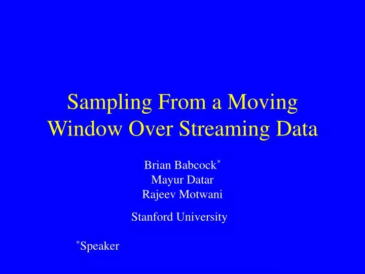 PPT - Sampling From a Moving Window Over Streaming Data PowerPoint ...
