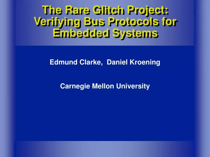 PPT - The Rare Glitch Project: Verifying Bus Protocols for Embedded ...