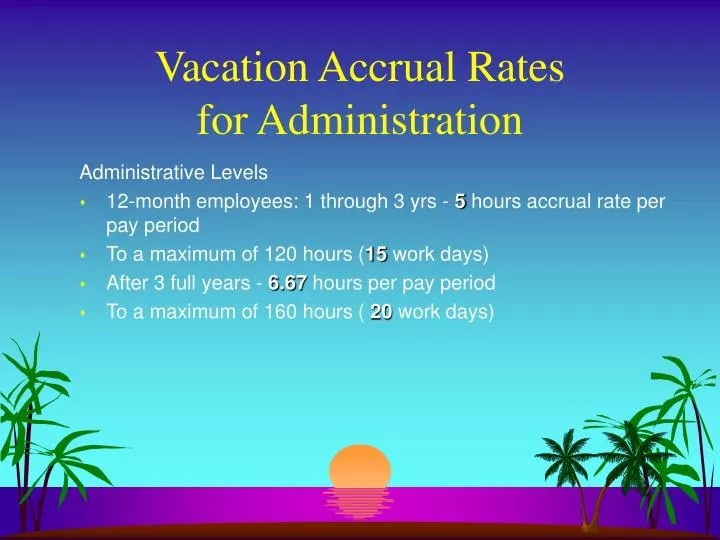 PPT - Vacation Accrual Rates for Administration PowerPoint Presentation ...
