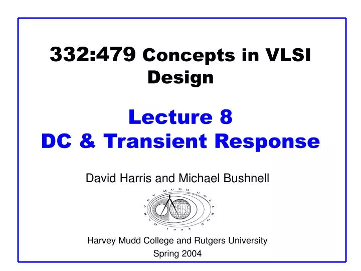 PPT - 332:479 Concepts in VLSI Design Lecture 8 DC & Transient Response ...