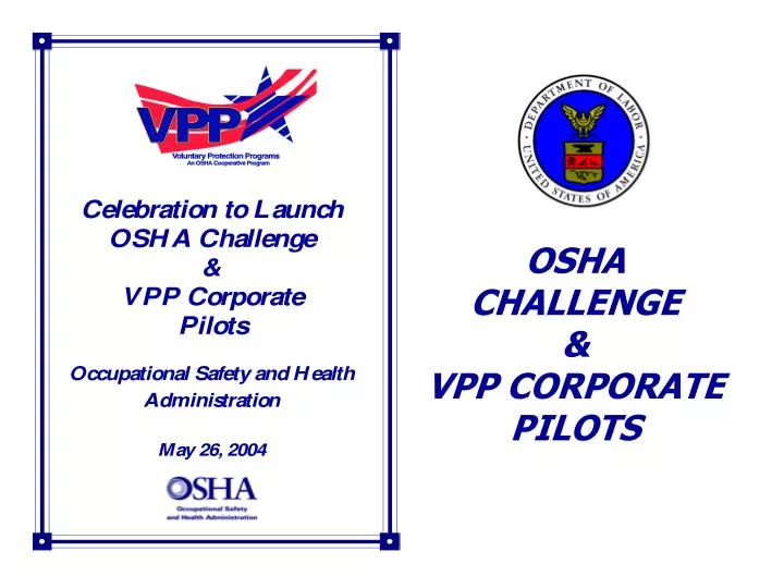 PPT - OSHA CHALLENGE & VPP CORPORATE PILOTS PowerPoint Presentation ...